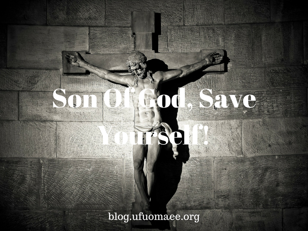 Son of God, Save Yourself! – Grace and Truth