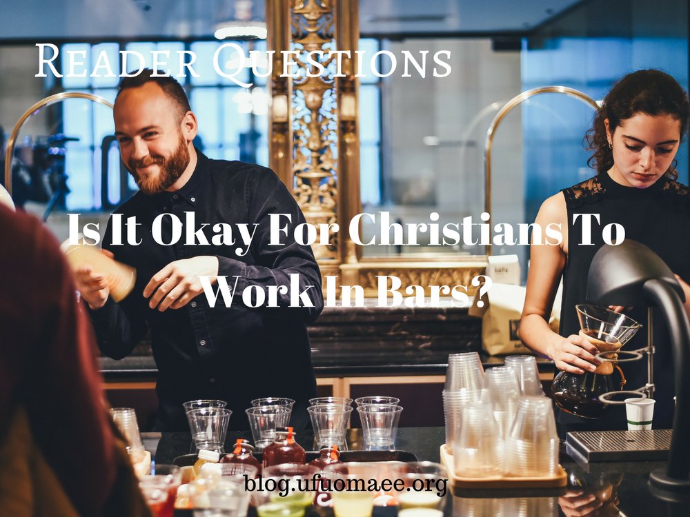 Reader Questions: Is It Okay For Christians To Work In Bars? – Grace ...