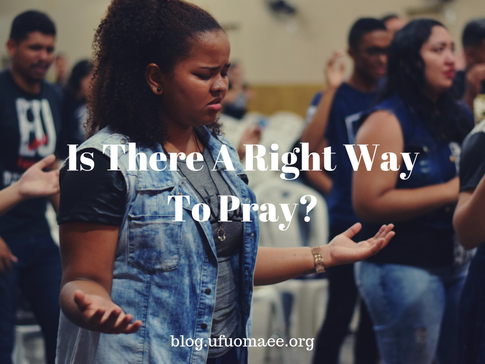 Is There A Right Way To Pray? – Grace and Truth