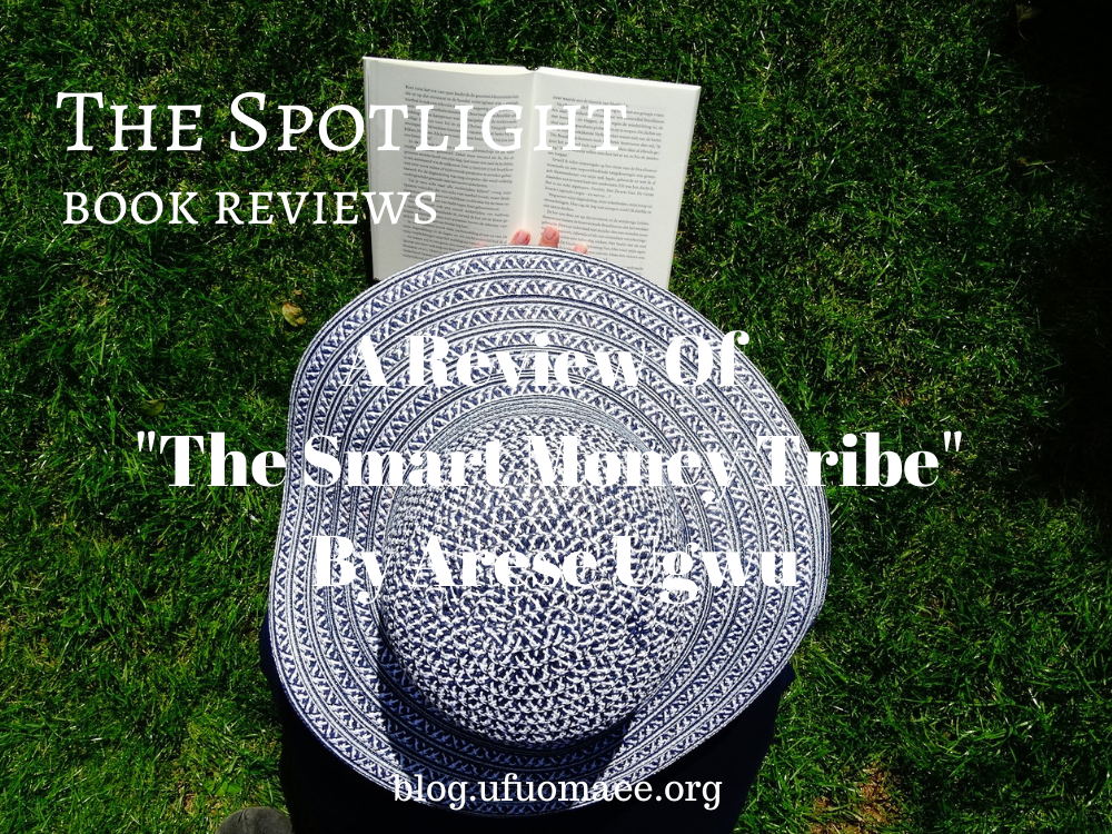 The Spotlight – A Review of “The Smart Money Tribe” by Arese Ugwu ...