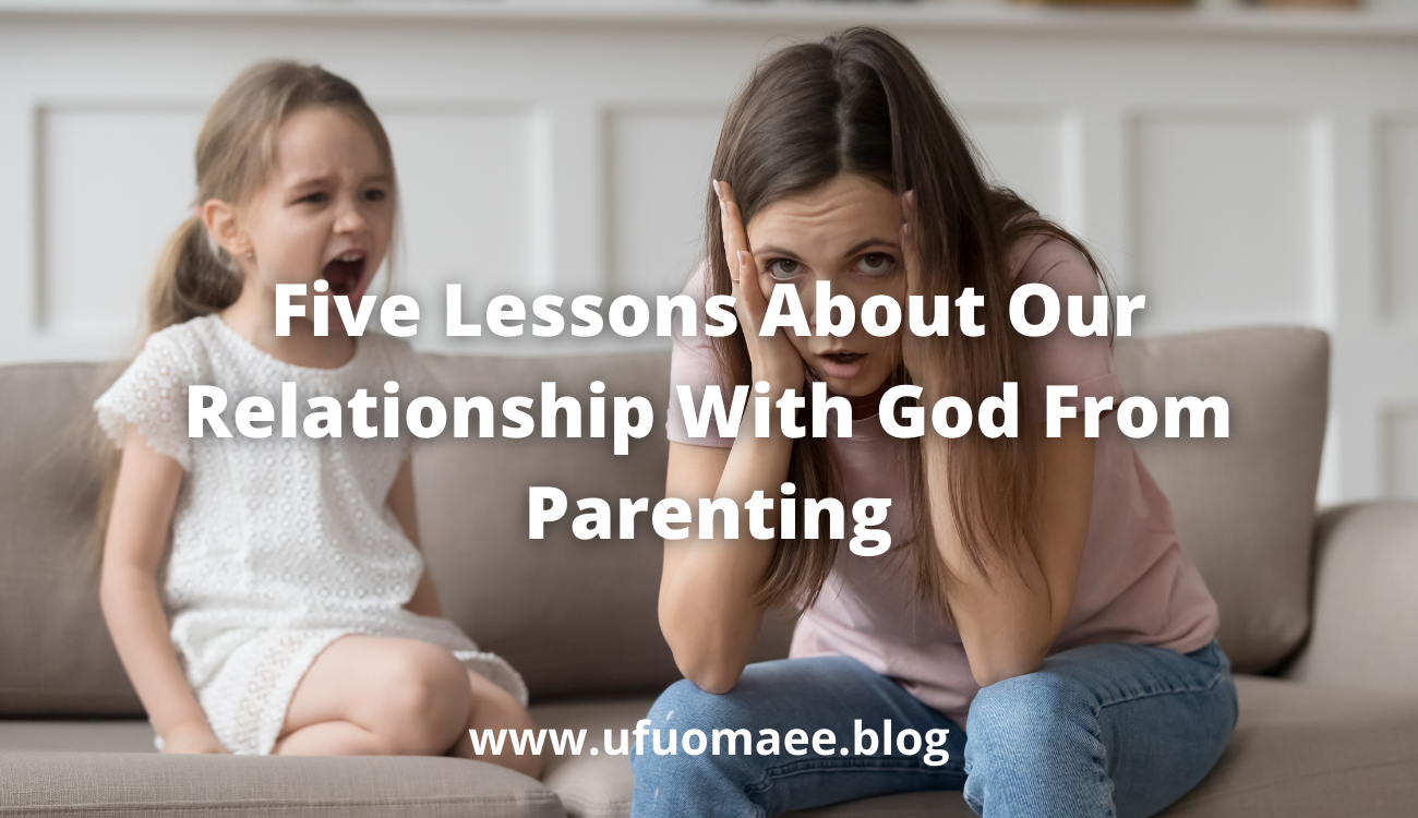 Five Lessons About Our Relationship With God From Parenting – Grace and ...