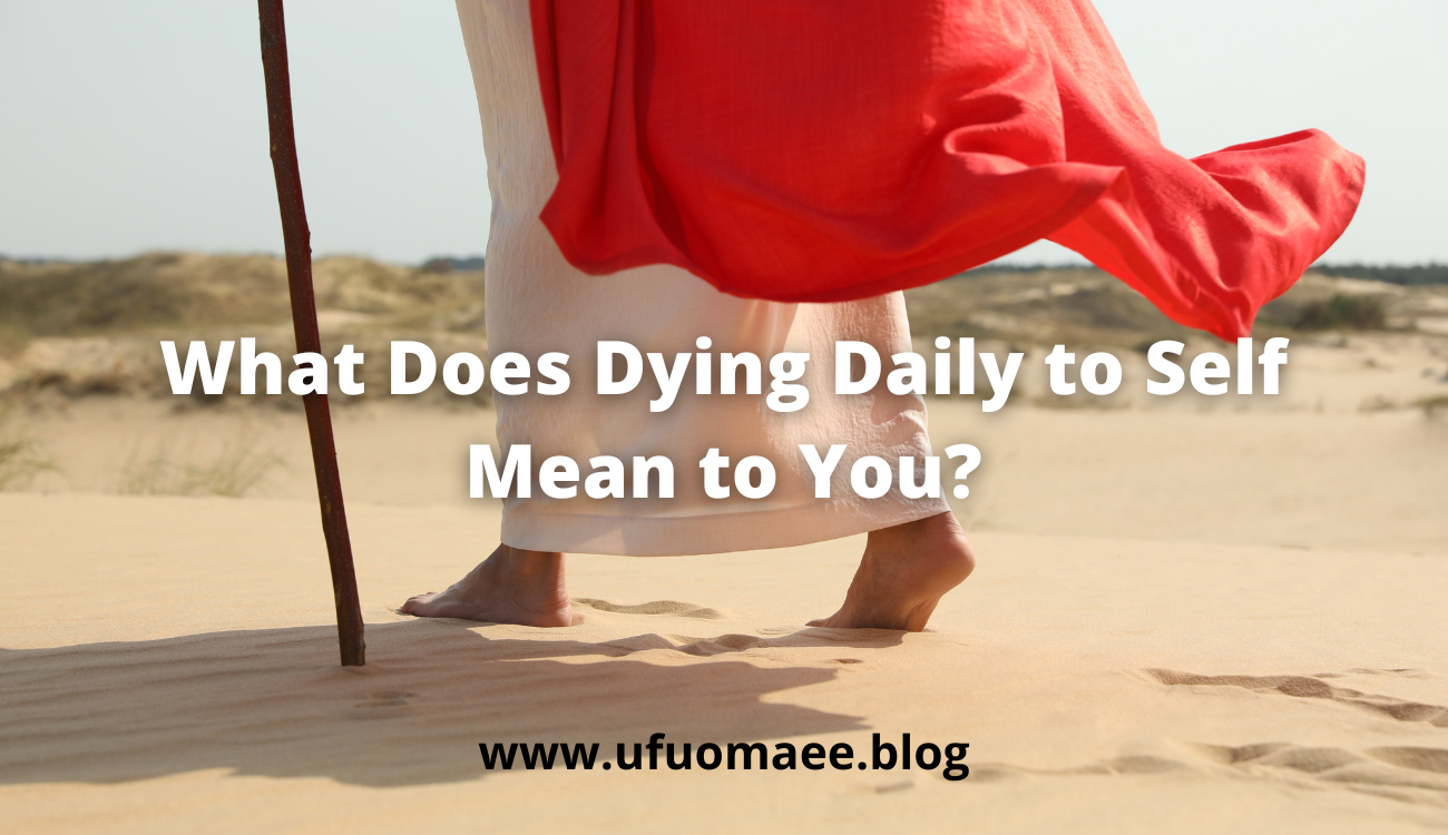 What Does Dying Daily to Self Mean to You? – Grace and Truth